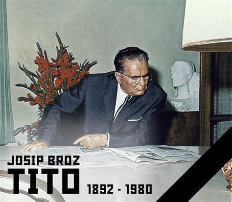 On This Day 40 Years Ago Josip Broz Tito Died He Was The President