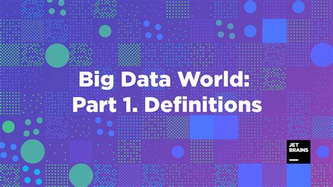 Big Data World Part Definitions JetBrains 블로그