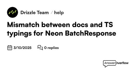 Mismatch Between Docs And Ts Typings For Neon Batchresponse Drizzle Team