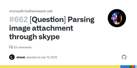 Question Parsing Image Attachment Through Skype · Issue 662 · Microsoftbotframework Sdk · Github