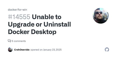 unable to upgrade or uninstall docker desktop · issue 14555 · docker for win · github