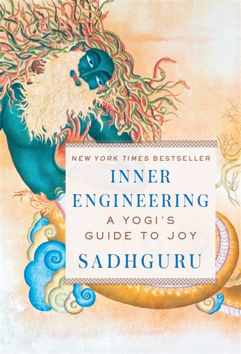 Inner Engineering A Yogis Guide To Joy By Sadhguru Goodreads