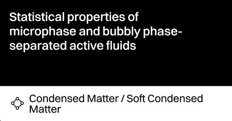 Statistical Properties Of Microphase And Bubbly Phase Separated Active Fluids