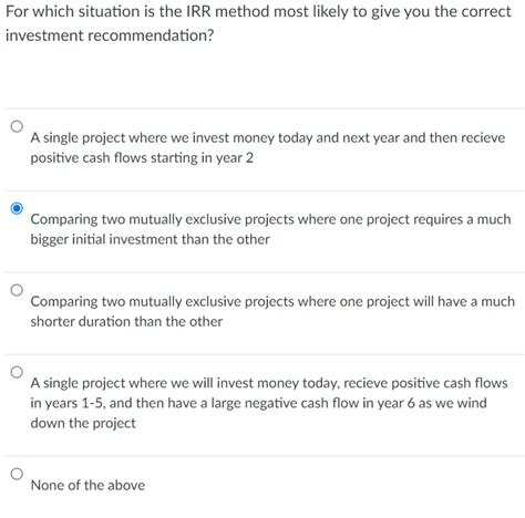 Solved For Which Situation Is The IRR Method Most Likely To Chegg Com