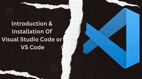 Introduction And Installation Of Visual Studio Code Or Vs Code Features
