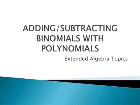 Ppt Addingsubtracting Binomials With Polynomials Powerpoint Presentation Id2335437