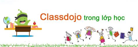 Phần Mềm Classdojo Công Cụ Tuyệt Vời Cho Giáo Viên Thế Kỉ 21