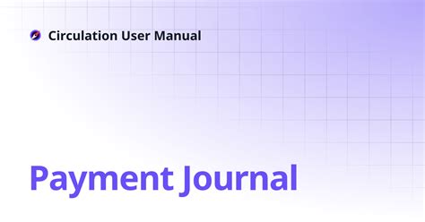 Payment Journal Circulation User Manual