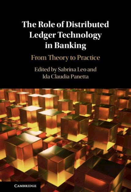 The Role Of Distributed Ledger Technology In Banking From Theory To
