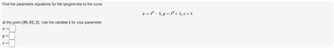 Solved Find The Parametric Equations For The Tangent Line To Chegg Com
