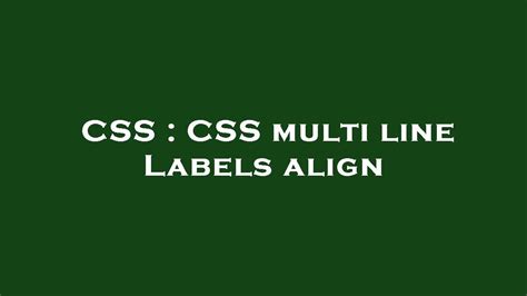 css css multi line labels align youtube