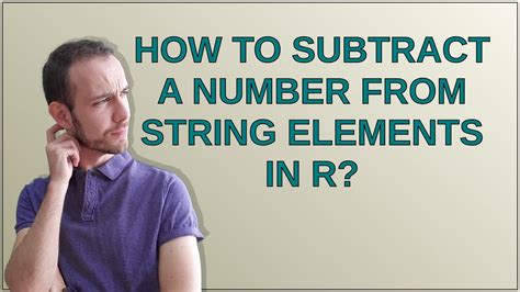 How To Subtract A Number From String Elements In R Youtube