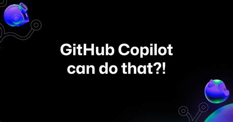 Dave Burnison On Linkedin 10 Unexpected Ways To Use Github Copilot