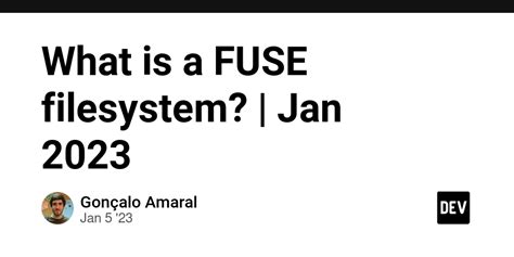 What Is A FUSE Filesystem Jan DEV Community