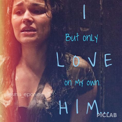 Ponine On My Own Les Mis Made By Lesmis Eponine Funny Love Les Miserables Relatable