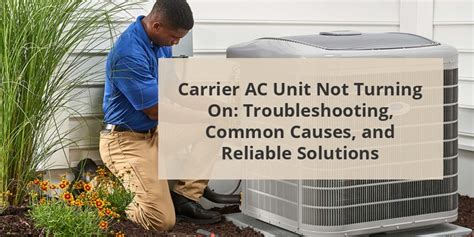 Carrier AC Unit Not Turning On: Troubleshooting, Common Causes, And ...