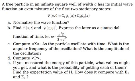 Solved A Free Particle In An Infinite Square Well Of Width A Chegg