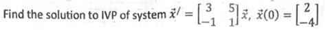 Solved Please Solve This Initial Value Problem And Show The Chegg Com