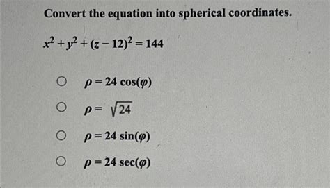 Solved Convert The Equation Into Spherical