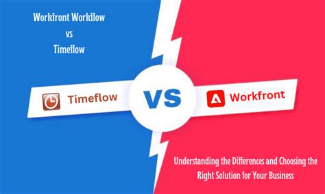 Workfront Workflow Vs Timeflow Understanding The Differences And Choosing The Right Solution
