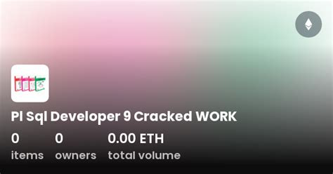 Pl Sql Developer 9 Cracked Work Collection Opensea