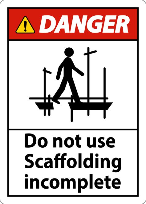Danger Sign Do Not Use Scaffolding Incomplete On White Background 10409291 Vector Art At Vecteezy