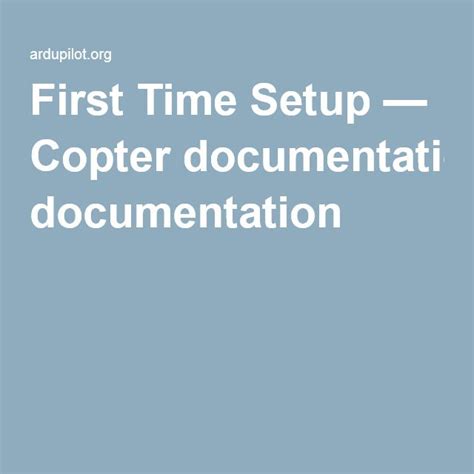 First Time Setup — Copter Documentation First Time Setup Documents
