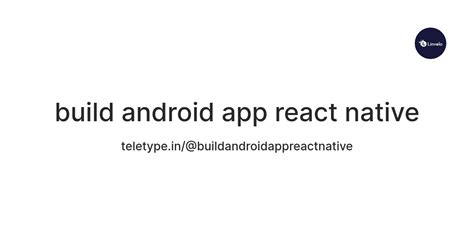 Build Android App React Native — Teletype