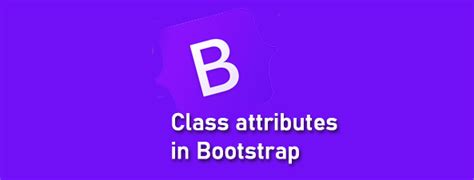 Bootstrap Class Attributes