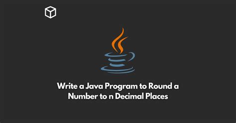 Write A Java Program To Round A Number To N Decimal Places