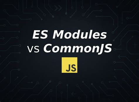 Module Pattern In Javascript Es Modules Vs Commonjs Michael Ouroumis