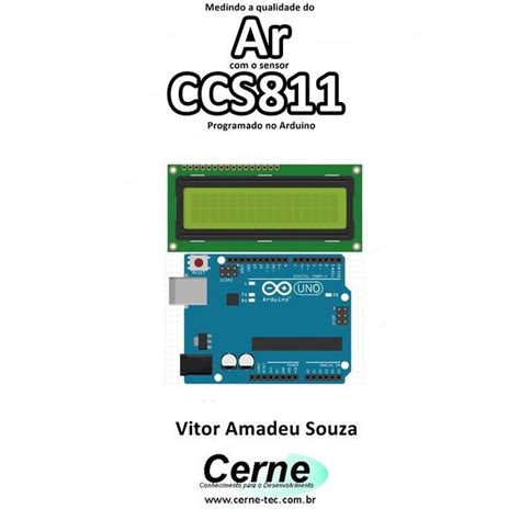 Medindo A Qualidade Do Ar Com O Sensor Ccs811 Programado No Arduino