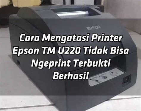 Cara Mengatasi Printer Epson TM U220 Tidak Bisa Ngeprint Terbukti Berhasil Dfixed Com