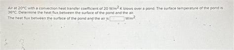 Solved Air At 20∘c With A Convection Heat Transfer