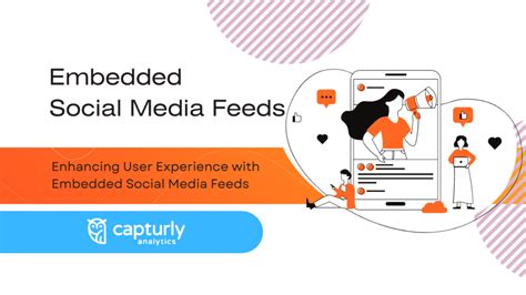 Enhancing User Experience With Embedded Social Media Feeds