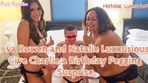 Natalie Luxxurious Ava Rowen And Natalie Luxx Give Charlie A Pegging Surprise Manyvids