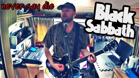 Rob Redhead Never Say Die Black Sabbath Youtube