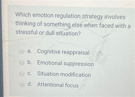 Solved Which Emotion Regulation Strategy Involves Thinking