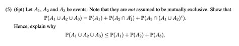 solved 5 6pt let a1 a2 and a3 be events note that they