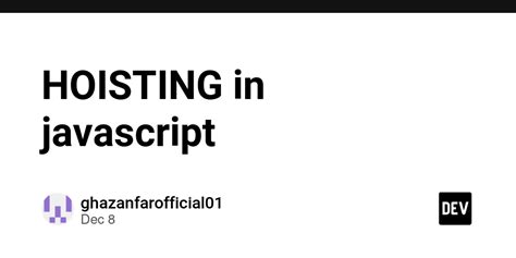 Hoisting In Javascript Dev Community