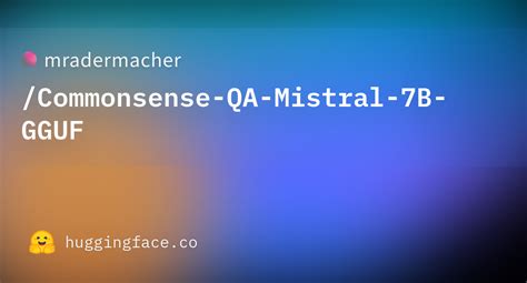mradermacher commonsense qa mistral 7b gguf · hugging face