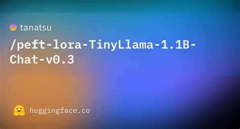 Tanatsu Peft Lora TinyLlama B Chat V Hugging Face