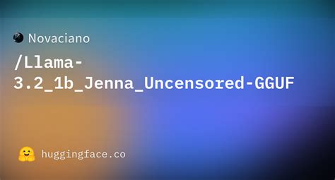 Novaciano Llama B Jenna Uncensored Gguf Hugging Face
