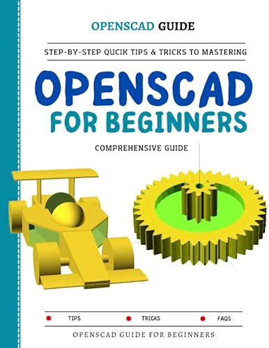 OpenSCad For Beginners Step By Step Tips Tricks To Mastering OpenSCad By Dessie Dr Brooks