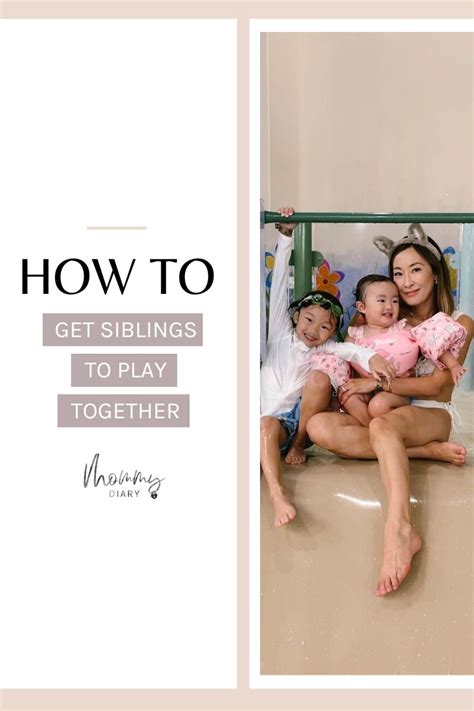 How To Get Siblings To Play Together Mommy Diary