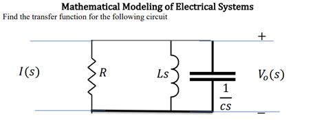 Solved Mathematical Modeling Of Electrical Systems Find The Chegg