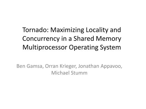 Ppt Tornado Maximizing Locality And Concurrency In A Shared Memory Multiprocessor Operating