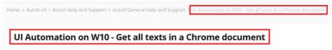 Ui Automation On W10 Get All Texts In A Chrome Document Autoit General Help And Support