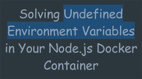Solving Undefined Environment Variables In Your Nodejs Docker Container Youtube