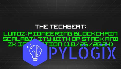 The Techbeat Lumoz Pioneering Blockchain Scalability With Op Stack And Zk Innovation 1025
